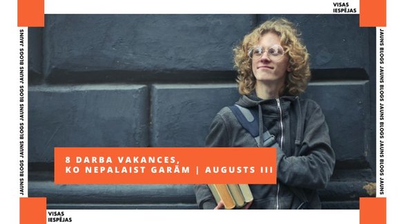 8 darba vakances, ko nepalaist garām | augusts III | Visas Iespējas
